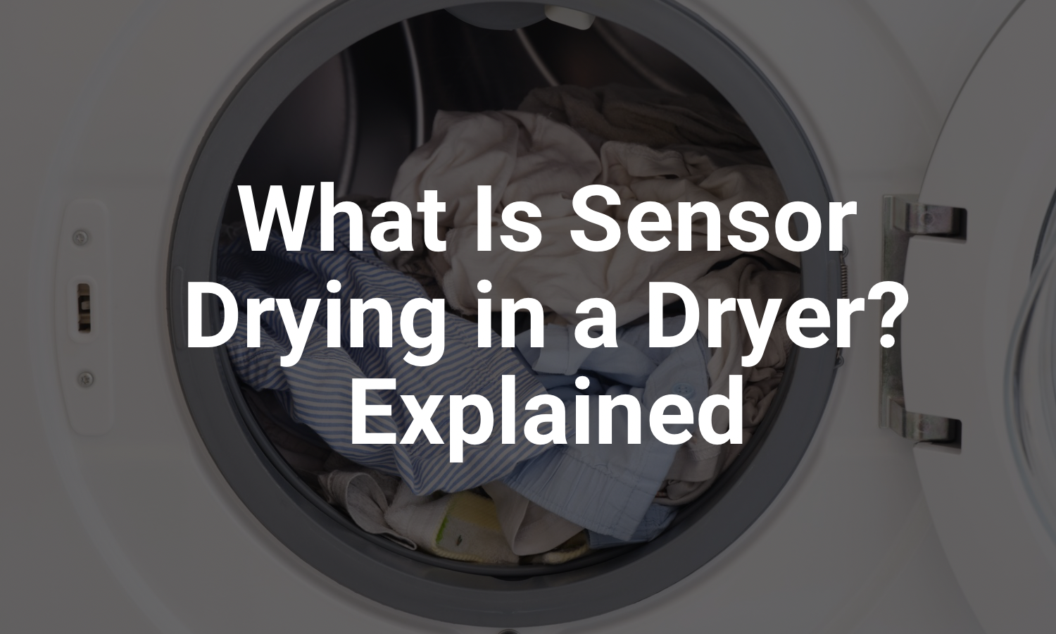 What Is Sensor Drying in Dryers? | Town Appliance