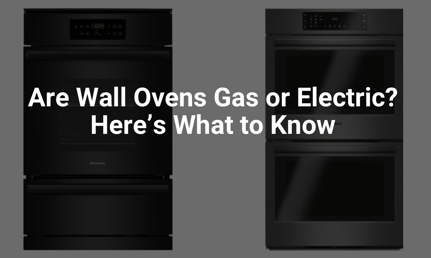 Are Wall Ovens Gas or Electric? | Town Appliance